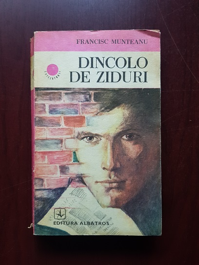 Francisc Munteanu – Dincolo de ziduri – Anticariat Arhaic